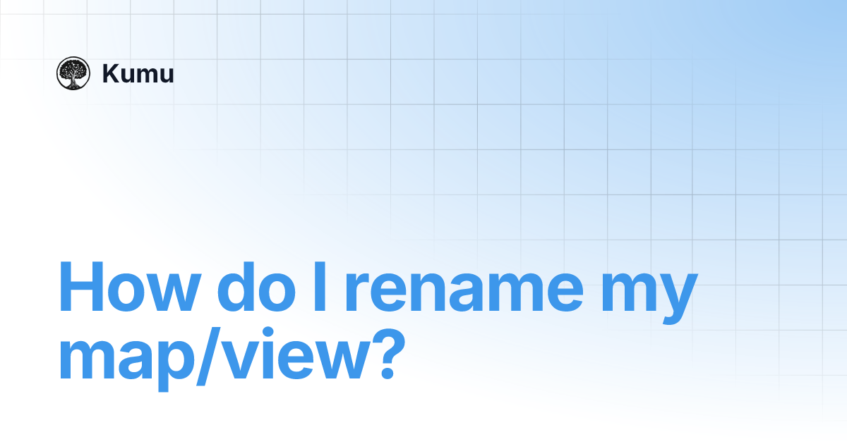 How do I rename my map/view? | Kumu