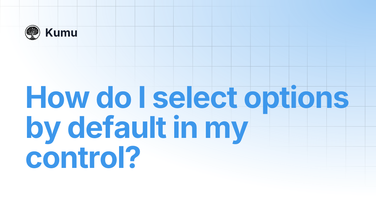 How do I select options by default in my control? | Kumu