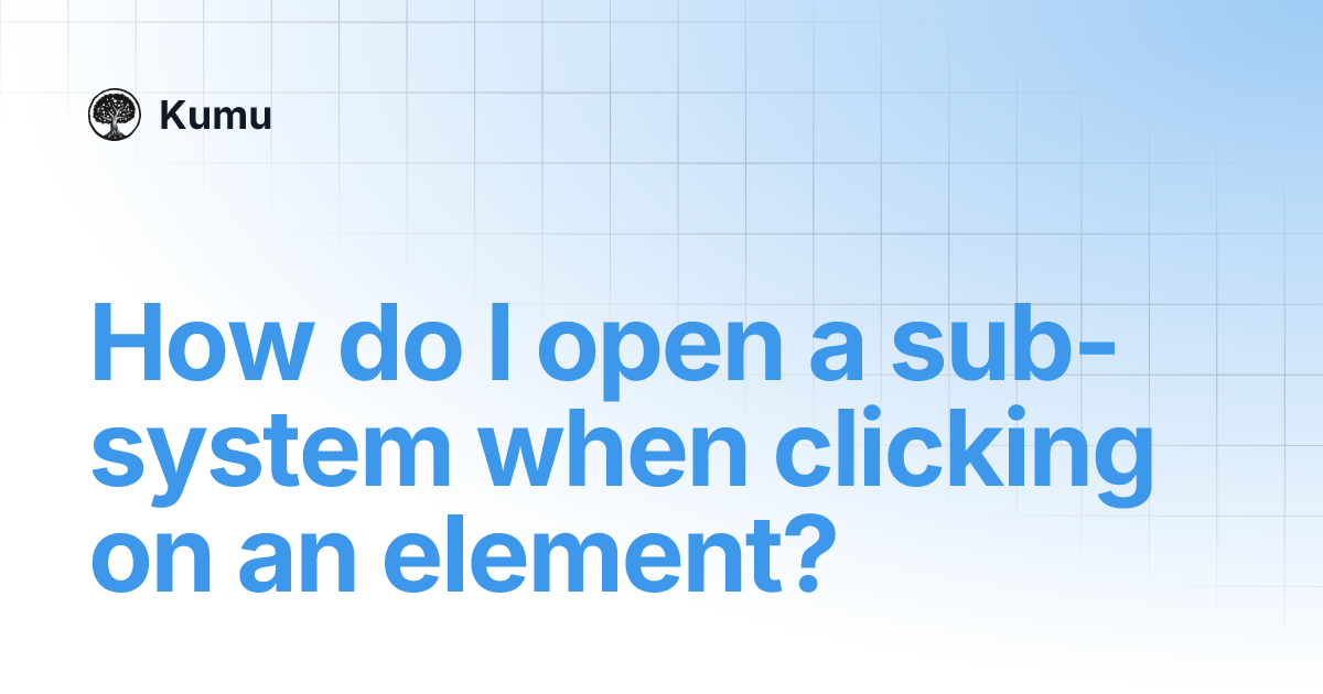 How do I open a sub-system when clicking on an element? | Kumu