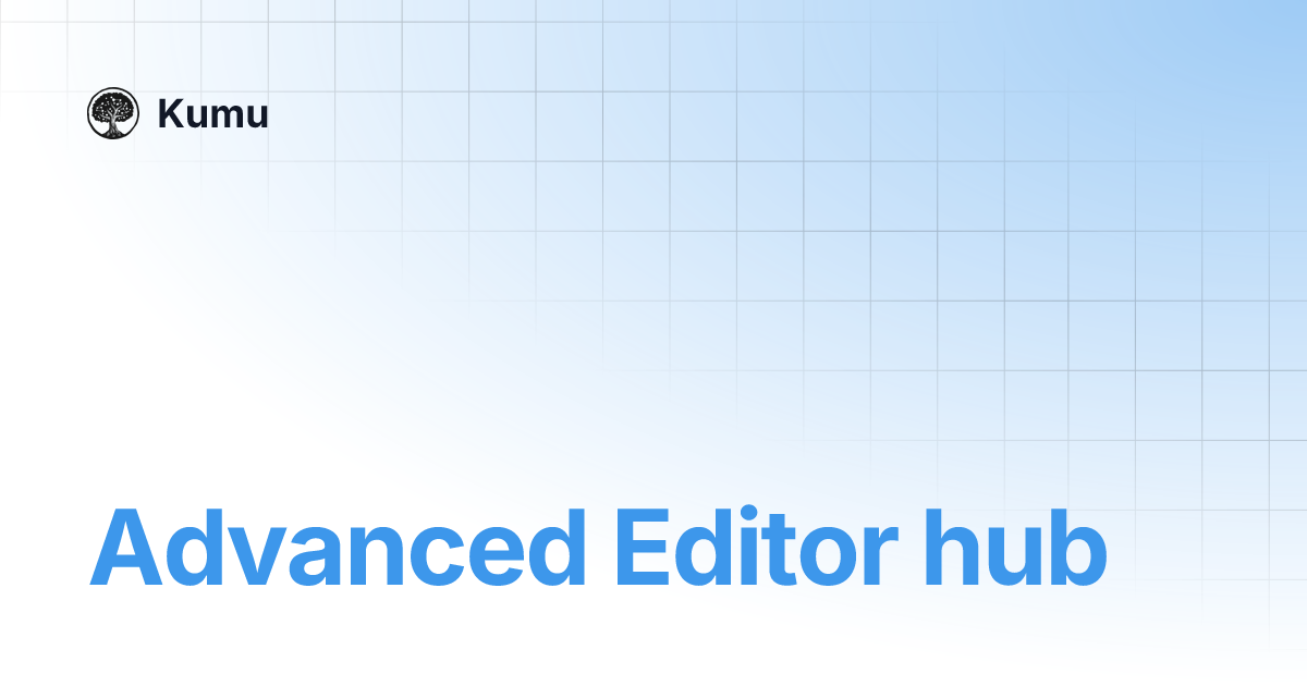 Advanced Editor hub | Kumu